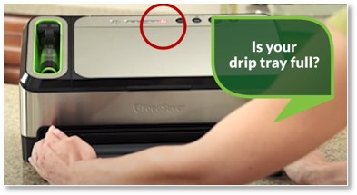 FoodSaver® Countertop Troubleshooting -Full Drip Tray